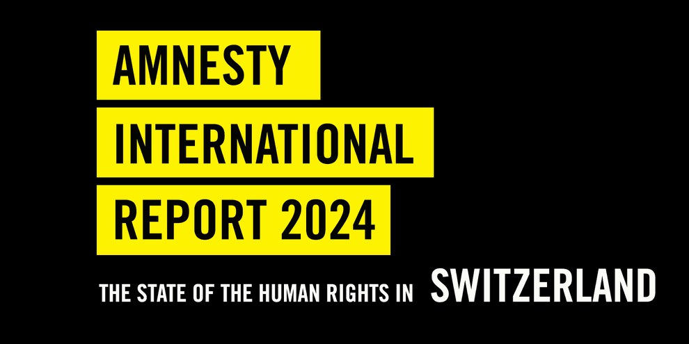 AMNESTY INTERNATIONAL REPORT 2024/25: Länderbericht Schweiz — amnesty.ch